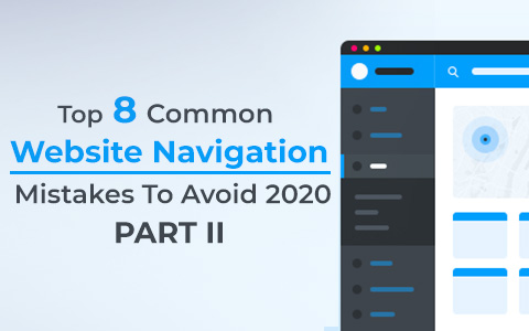 Top 8 Common Website Navigation Mistakes To Avoid 2020…Part II