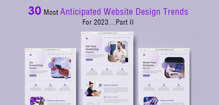 30 Most Anticipated Website Design Trends For 2023…Part II