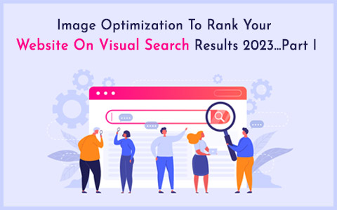 Image Optimization To Rank Your Website On Visual Search Results Part I