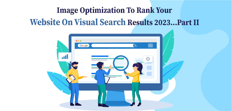Image Optimization To Rank Your Website On Visual Search Results Part II